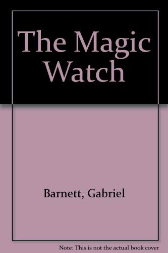 The Magic Watch: Barnett, Gabriel: 9780805929539: Amazon.com: Books
