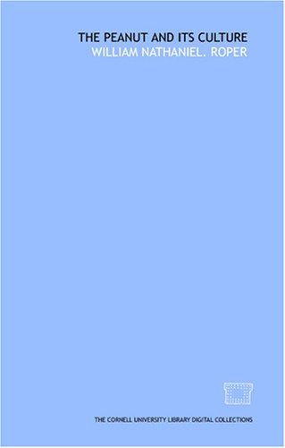 Amazon.com: The peanut and its culture: 9781429761413: Roper, William ...