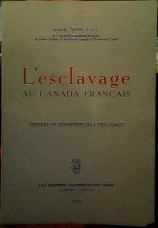 L'esclavage Au Canada Français. Histoire et Conditions de L'esclavage ...