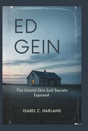 Ed Gein: The Untold Skin Suit Secrets Exposed, A New Investigation Into ...