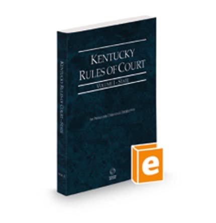 Kentucky Rules of Court - State, 2021 ed. (Vol. I, Kentucky Court Rules ...