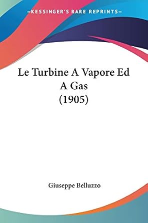 Amazon.com: Le Turbine A Vapore Ed A Gas (1905) (Italian Edition ...