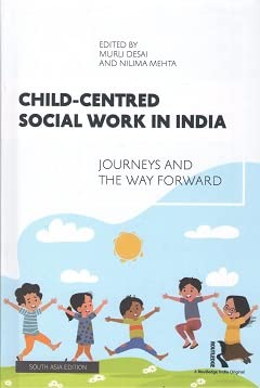 Child-Centred Social Work in India: Journeys and the Way Forward [Hardcover] Murli Desai (ed ...