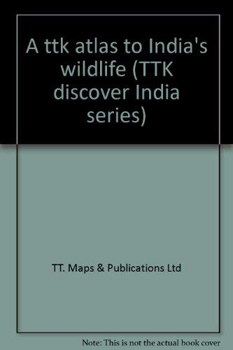 A ttk atlas to India's wildlife (TTK discover India series): TT. Maps ...