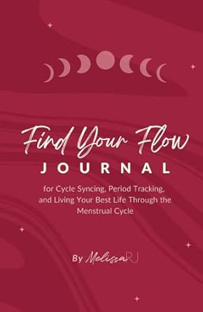 Find Your Flow: Journal for Cycle Syncing, Period Tracking, and Living ...