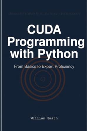 CUDA Programming with Python: From Basics to Expert Proficiency: 9781964899466: Computer Science ...