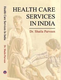 Buy Health Care Services in India [Hardcover] Dr. Shaila Parveen Book ...