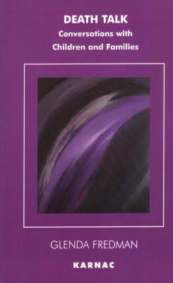 Death Talk: Conversations with Children and Families: Glenda Fredman ...