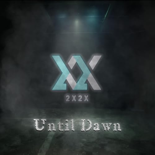 Until Dawn (2024 ver.) by 2X2X on Amazon Music - Amazon.com