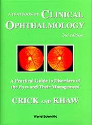 TEXTBOOK OF CLINICAL OPHTHALMOLOGY, A: A PRACTICAL GUIDE TO DISORDERS ...