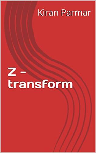 Z - transform (Signals and Systems Book 3), Parmar, Kiran , eBook - Amazon.com