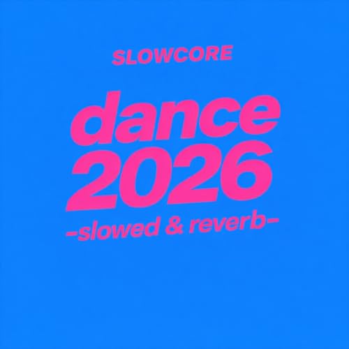 Dance 2026 (Slowed & Reverb) by Slowcore on Amazon Music Unlimited
