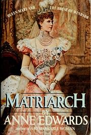 Matriarch: Queen Mary and the House of Windsor: Edwards, Anne ...