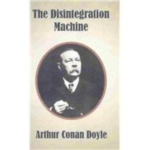 The Disintegration Machine: Doyle, Arthur Conan, Sir: 9781591070504 ...