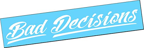 Amazon.com: BAD DECISIONS 22" Vertical Windshield Vinyl DECAL Sticker ...