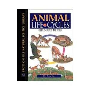 Animal Life Cycles: Growing Up in the Wild (Facts on File Natural ...