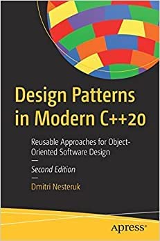 Design Patterns in Modern C++20: Reusable Approaches for Object ...