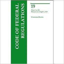 Code of Federal Regulations, Title 19 Customs Duties 0-140, Revised as ...