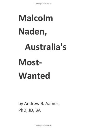 Malcolm Naden, Australia's Most-Wanted: Aames PhD, Andrew B., Aames PhD ...