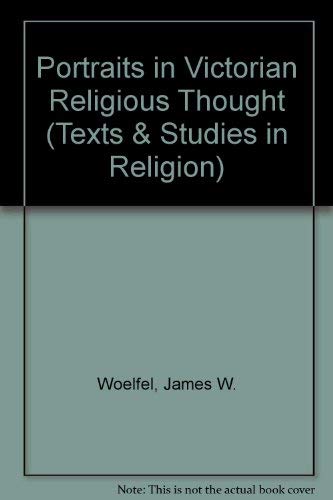 Portraits in Victorian Religious Thought (Texts & Studies in Religion ...