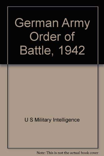 German Army Order of Battle, 1942: U S Military Intelligence ...