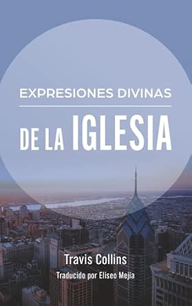 Expresiones Divinas de la Iglesia: Collins, Travis, Mejía, Eliseo ...