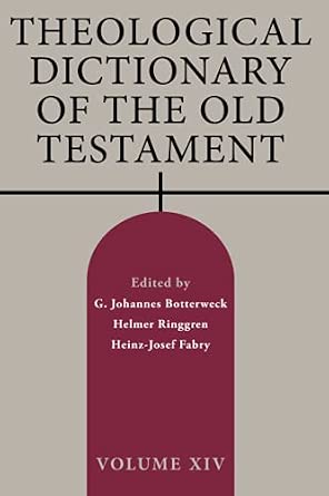 Theological Dictionary of the Old Testament, Volume XIV: Botterweck, G ...