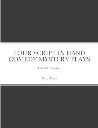 FOUR SCRIPT IN HAND COMEDY MYSTERY PLAYS: One Act Comedies : Kane ...