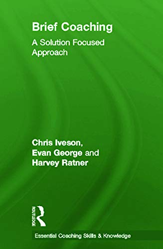 Amazon.com: Brief Coaching: A Solution Focused Approach (Essential ...
