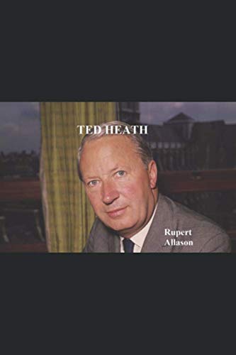 Ted Heath: Amazon.co.uk: Allason, Rupert: 9781086878875: Books