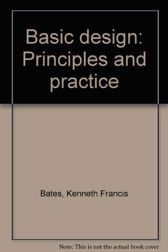Basic design: Principles and practice: Bates, Kenneth Francis ...