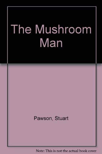 The Mushroom Man: Pawson, Stuart: 9780750509992: Amazon.com: Books