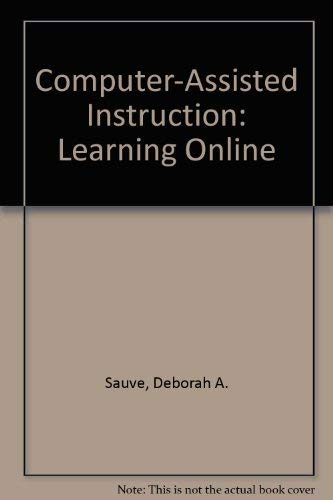 Computer-Assisted Instruction: Learning Online: Sauve, Deborah A ...
