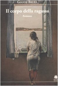 Amazon.it: Il corpo della ragassa - Brera, Gianni - Libri