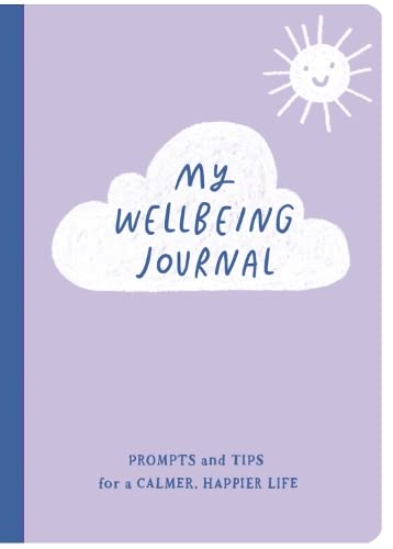 My Wellbeing Journal: Prompts and Tips for a Calmer, Happier Life ...