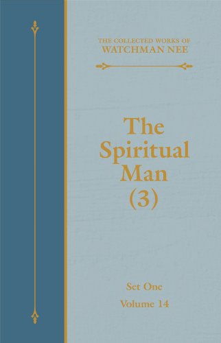 The Spiritual Man (3) (The Collected Works of Watchman Nee Book 14 ...
