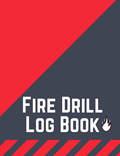 Fire Drill Log Book: Fire Drill Record Book, Fire Safety Record Book ...