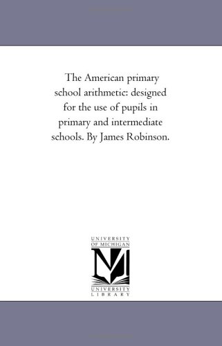 The American primary school arithmetic: designed for the use of pupils ...