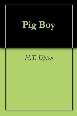 Pig Boy - Kindle edition by Upton, H.T.. Literature & Fiction Kindle ...