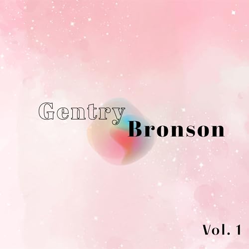 Play Gentry Bronson, Vol. 1 by Gentry Bronson on Amazon Music