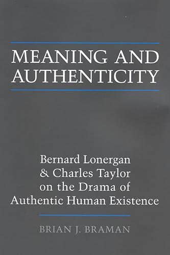 Meaning and Authenticity: Bernard Lonergan and Charles Taylor on the ...