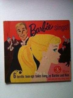 Barbie Sings! 6 terrific teen-age tunes sung by Barbie and Ken (and you ...