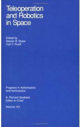 Teleoperation and Robotics in Space: Steven Baard Skaar: Amazon.com: Books
