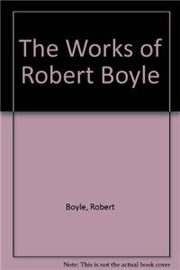 Works of Robert Boyle: Boyle, Robert, Alexander, Peter: 9781855066045 ...