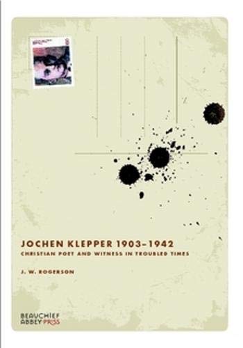 Buy Jochen Klepper (1903-1942): Christian Poet and Witness in Troubled ...