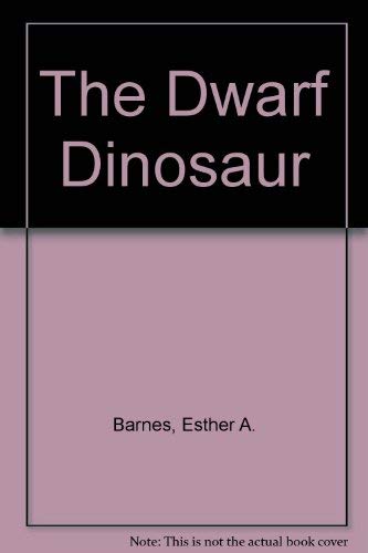 The Dwarf Dinosaur: Barnes, Esther A., Jeffrey V. Mayes: 9780533111039 ...