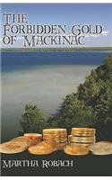 The Forbidden Gold of Mackinac: Robach, Martha: 9781413768459: Books ...
