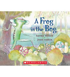 A Frog in the Bog: Karma Wilson: 9780439697262: Amazon.com: Books