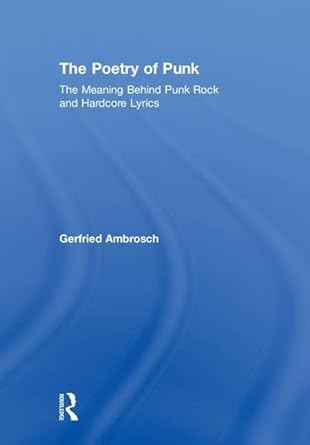 The Poetry of Punk: The Meaning Behind Punk Rock and Hardcore Lyrics ...