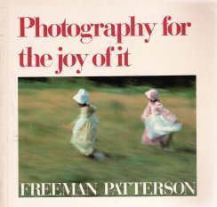 Photography for the Joy of it by Freeman Patterson (1978-08-03 ...